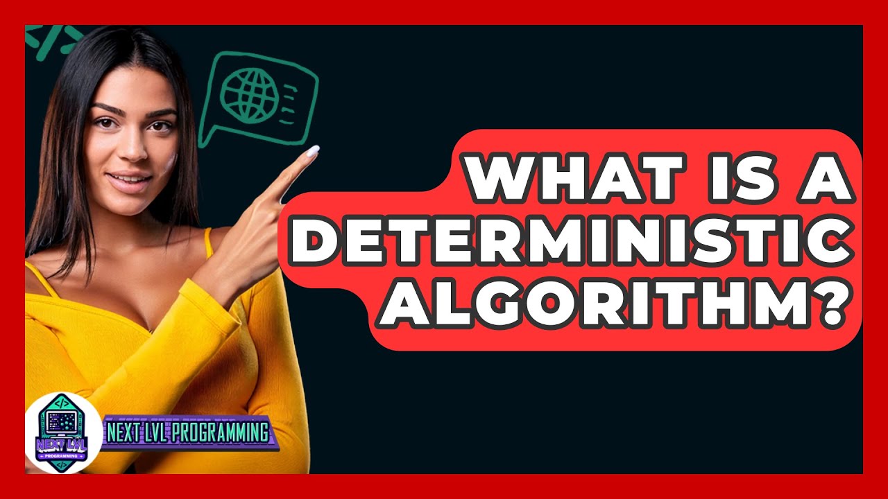 What Is A Deterministic Algorithm? - Next LVL Programming