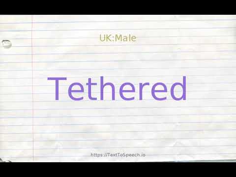How to pronounce tethered