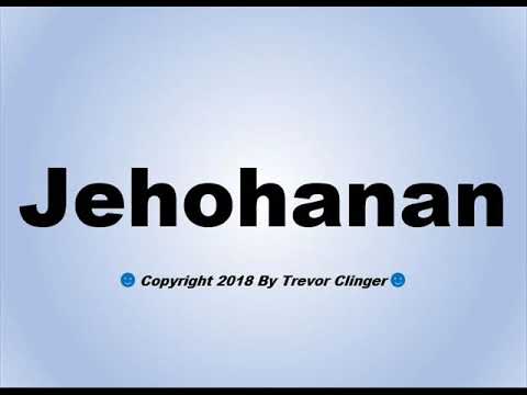 How To Pronounce Jehohanan