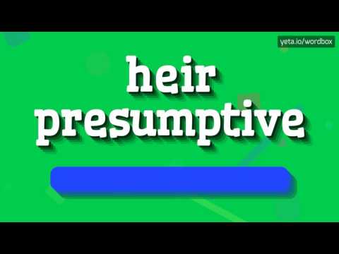 HEIR PRESUMPTIVE - HOW TO PRONOUNCE IT!?