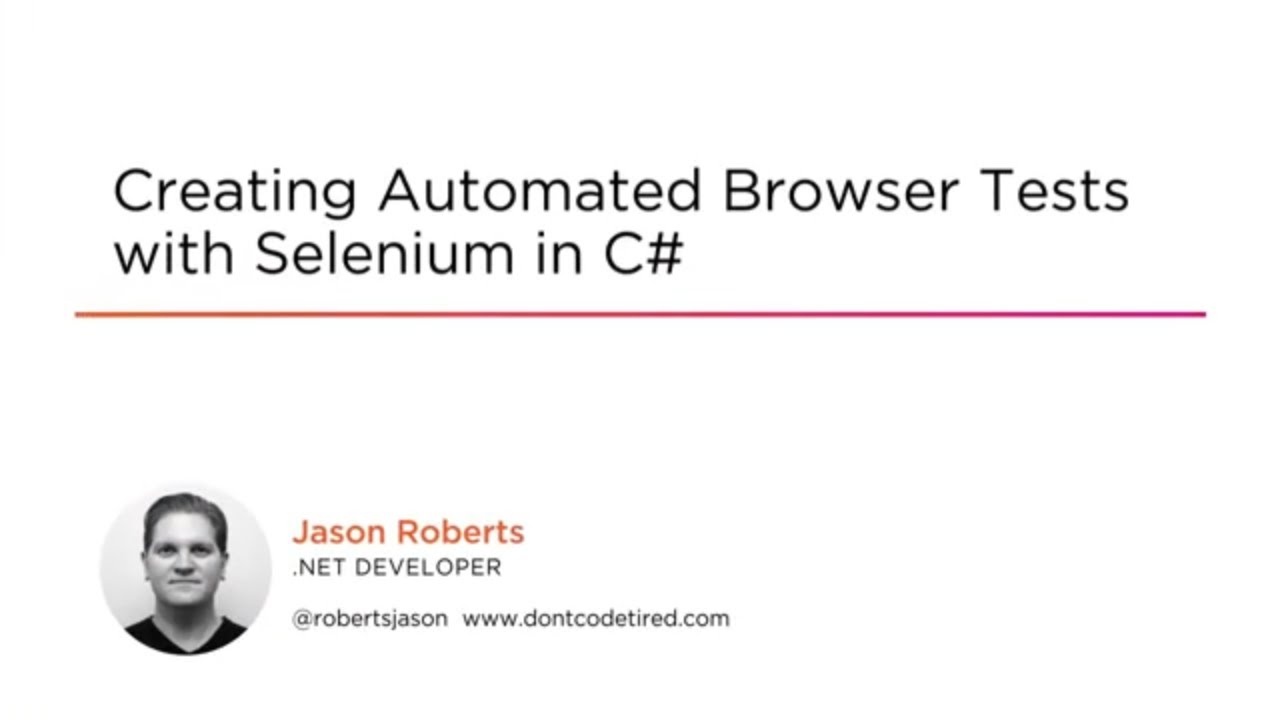 Selenium Skills: Creating Automated Browser Tests with Selenium in C# Course Preview