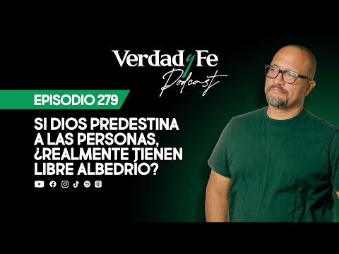 Si Dios predestina a las personas, ¿realmente tienen libre albedrío?