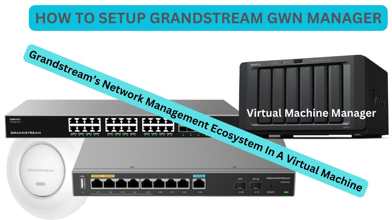 How To Setup Grandstream GWN Manager