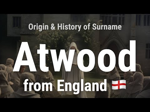 Atwood from England 🏴 - Meaning, Origin, History & Migration Routes of Surname