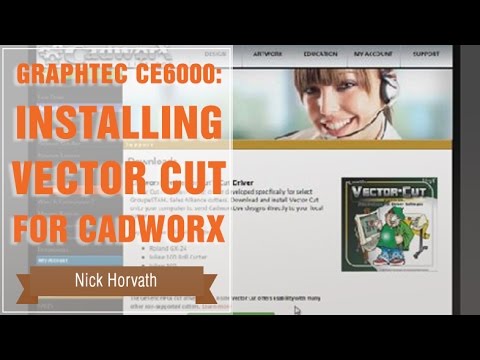Graphtec CE6000 Installing Vector Cut for Cadworx Video Lecture ...