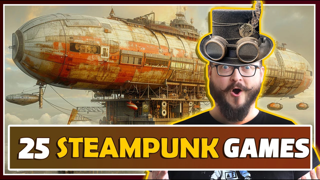 Top 25 Best STEAMPUNK games!