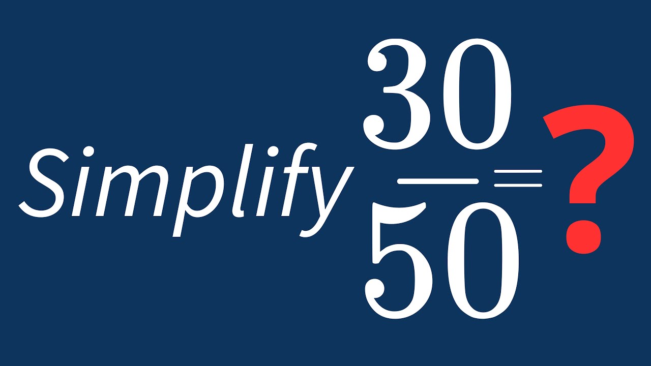 Simplify 30/50 Into Its Simplest Form