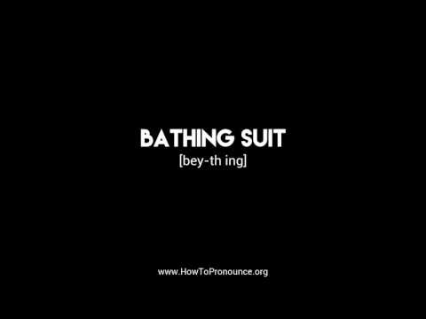 How to Pronounce "bathing suit"
