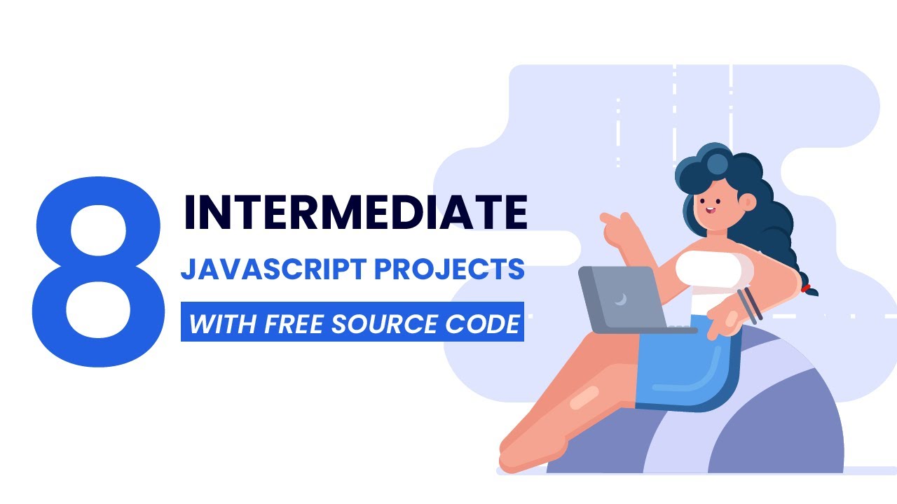 8 Intermediate JavaScript Projects With Source Code