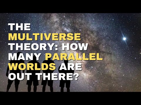 The Multiverse Theory: How Many Parallel Worlds Are Out There?