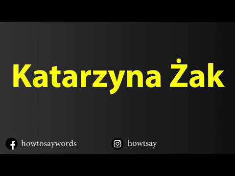How To Pronounce Katarzyna Zak
