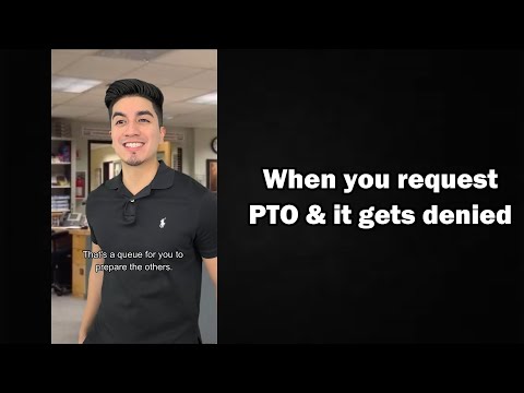 When you request PTO and it gets denied