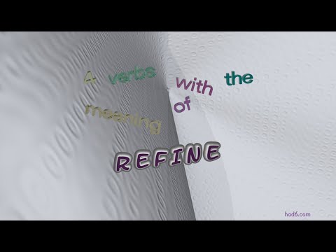 refine - 4 verbs which are synonyms of refine (sentence examples)