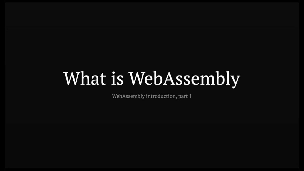 What is WebAssembly - Introduction to Wasm, part 1