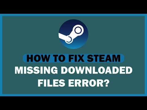 HOW TO FIX STEAM MISSING DOWNLOADED FILES ERROR