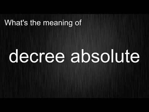 What's the meaning of "decree absolute", How to pronounce decree absolute?