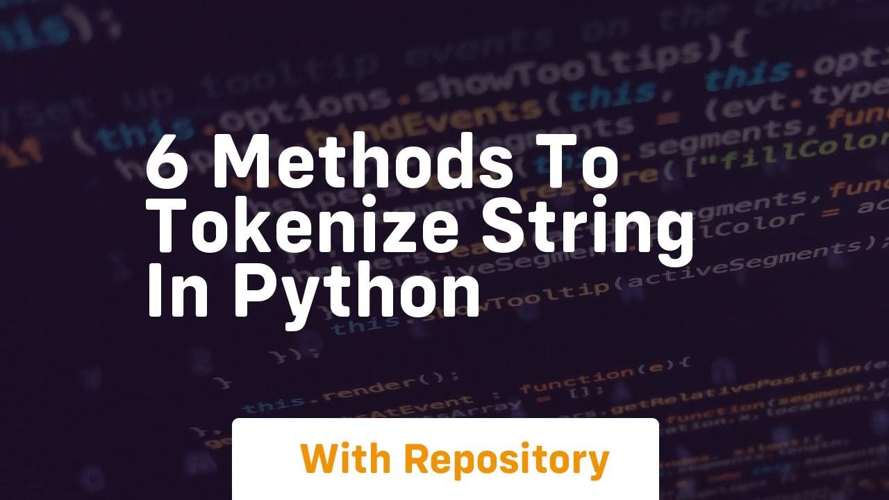 6 methods to tokenize string in python