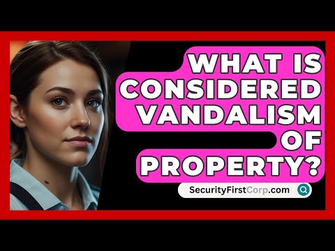 What Is Considered Vandalism of Property? - SecurityFirstCorp.com