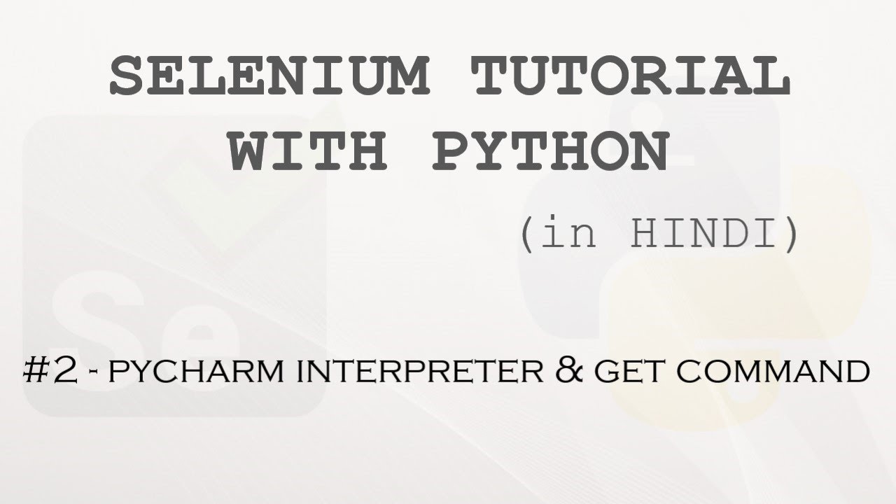 Selenium tutorial with Python Hindi #2 - Pycharm interpreter setup & selenium GET command