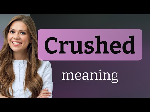 Understanding "Crushed": A Deep Dive into Everyday English