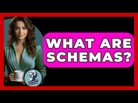What Are Schemas? - Philosophy Beyond