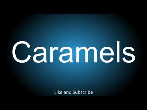 How to correctly pronounce - Caramels.