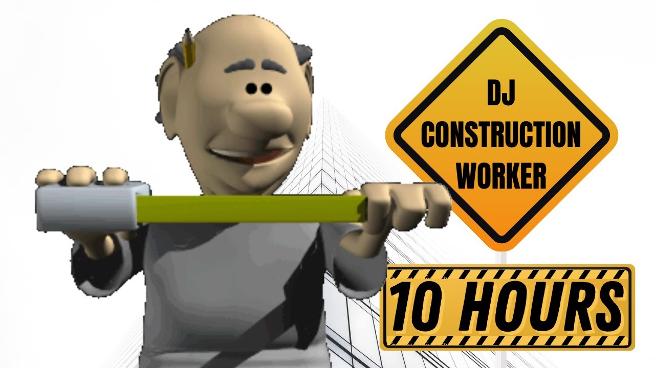 Dj Construction Worker 10 Hours