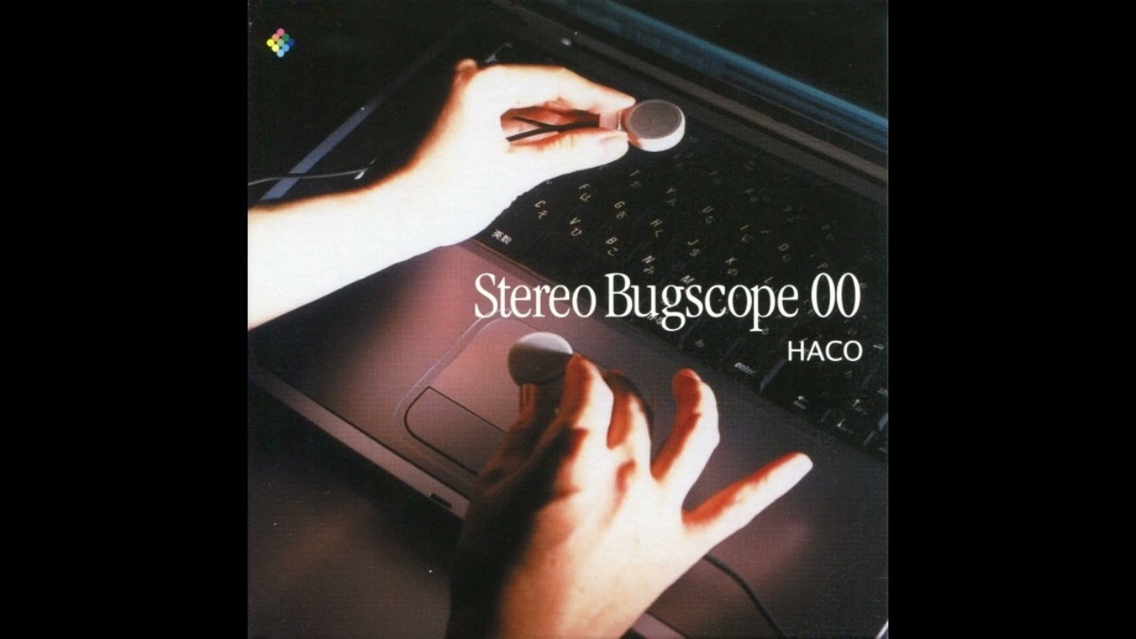 Haco – Stereo BugScope 00