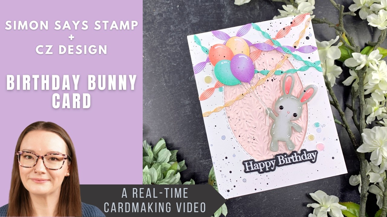 Birthday Bunny Card | Simon Says Stamp + CZ Design