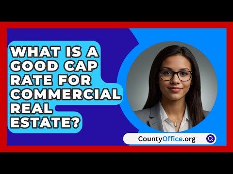 What Is A Good Cap Rate For Commercial Real Estate? - CountyOffice.org