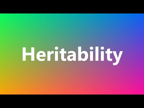 Heritability - Medical Definition and Pronunciation