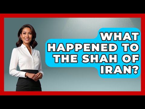 What Happened To The Shah Of Iran? - Understanding Southwest Asia