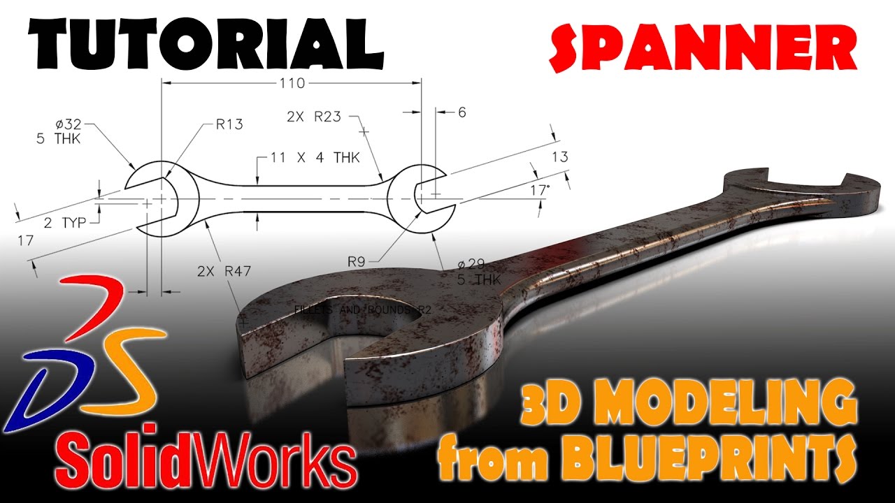 3D MODELING FROM BLUEPRINTS Solidworks Tutorials Advanced Techniques - SPANNER