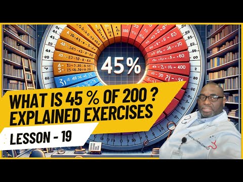 EXPLAINED EXERCISES: WHAT IS A GIVEN PERCENT OF A NUMBER EXAMPLE: WHAT IS 45 % OF 200 ?