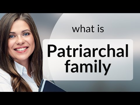 Understanding Patriarchal Families: A Deep Dive