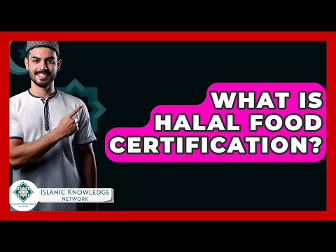 What Is Halal Food Certification? - Islamic Knowledge Network