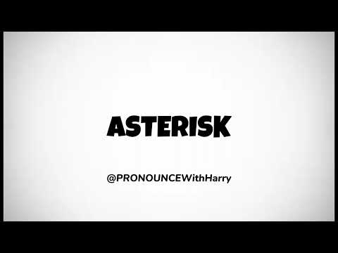 How To Pronounce The Word " ASTERISK "
