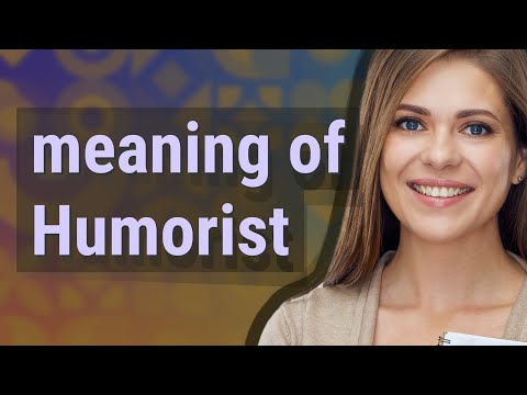 Humorist | meaning of Humorist