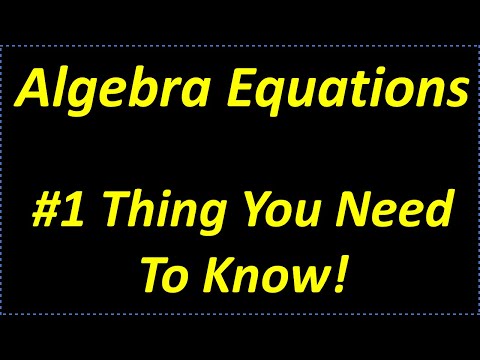 Algebra – Solving Equations THE NUMBER 1 THING YOU NEED TO KNOW!
