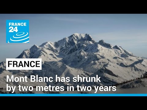France's Mont Blanc has shrunk by more than two metres in two years • FRANCE 24 English