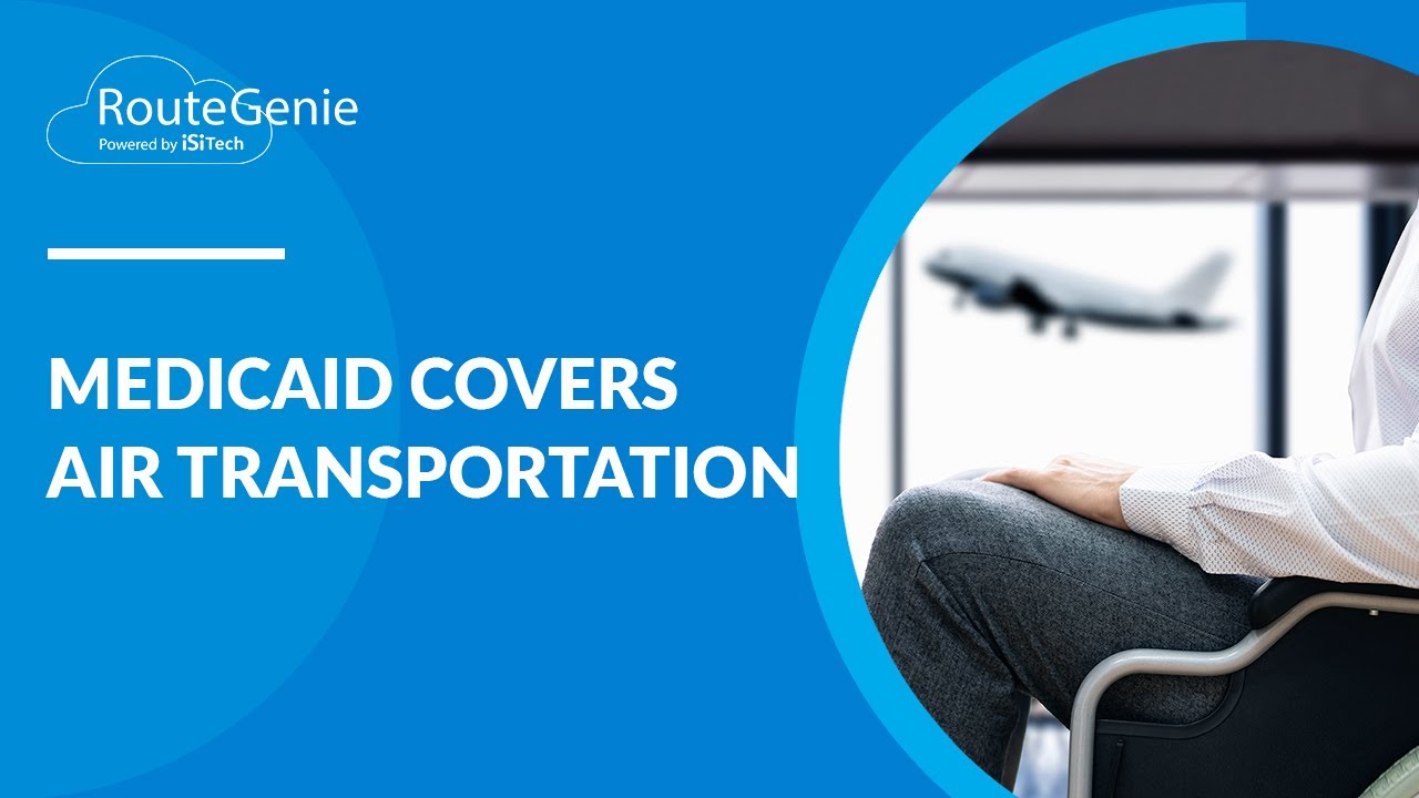 When Does Medicaid Cover Air Transportation? | NEMT Business Education | RouteGenie