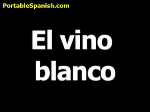 Spanish word for white wine is el vino blanco