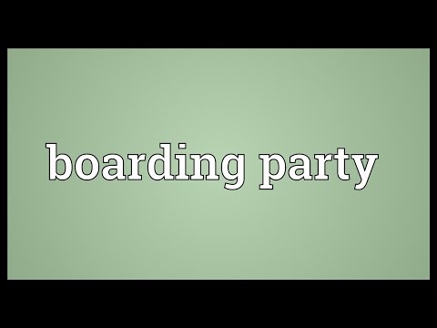 Boarding party Meaning