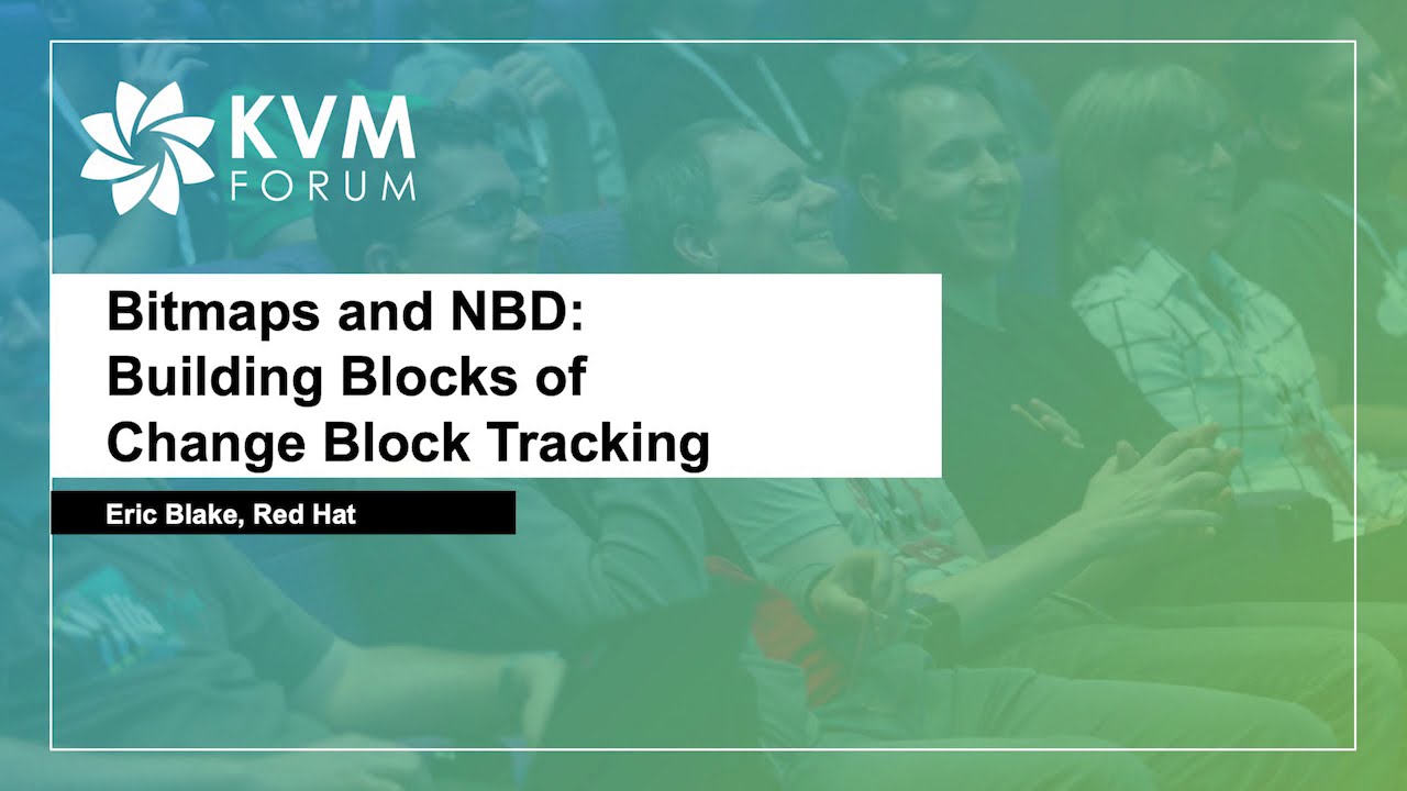 Bitmaps and NBD: Building Blocks of Change Block Tracking - Eric Blake, Red Hat