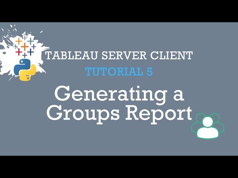 Tableau Server Client Tutorial 5: Generating a Groups Report