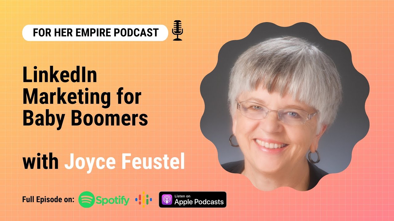 LinkedIn Marketing for Baby Boomers with Joyce Feustel