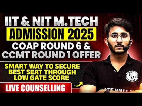 COAP Round 6 & CCMT Round 1 Offers Released | IIT NIT MTech Admission | How to Choose the Best Offer