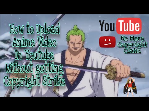How to Upload Anime Video on Youtube without getting Copyright