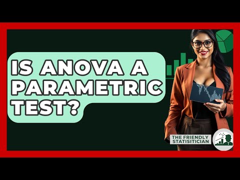 Is ANOVA A Parametric Test? - The Friendly Statistician