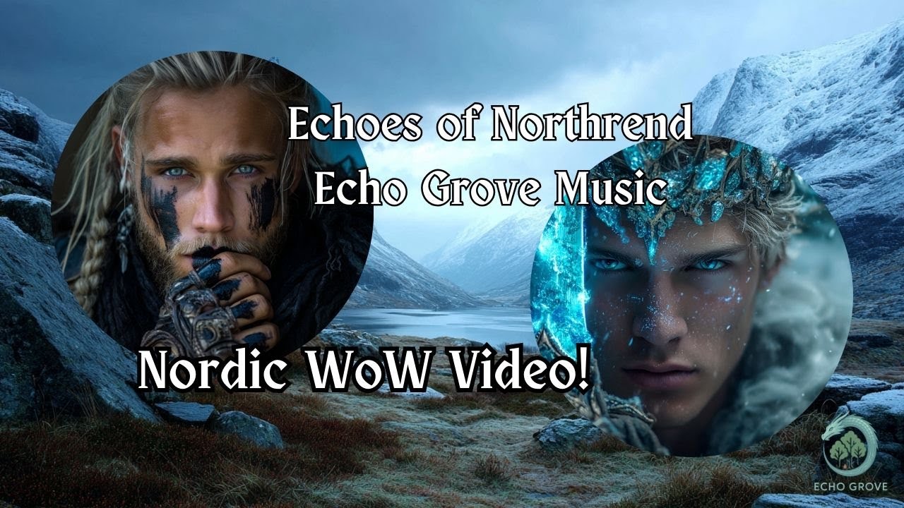 Echoes of Northrend | Nordic War Music Video | World of Warcraft Fandom | Echo Grove Music